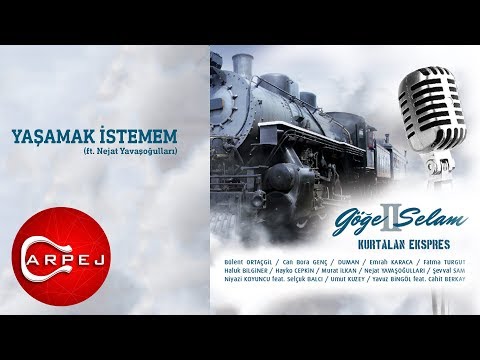 Kurtalan Ekspres - Yaşamak İstemem (ft. Nejat Yavaşoğulları) (Official Audio)