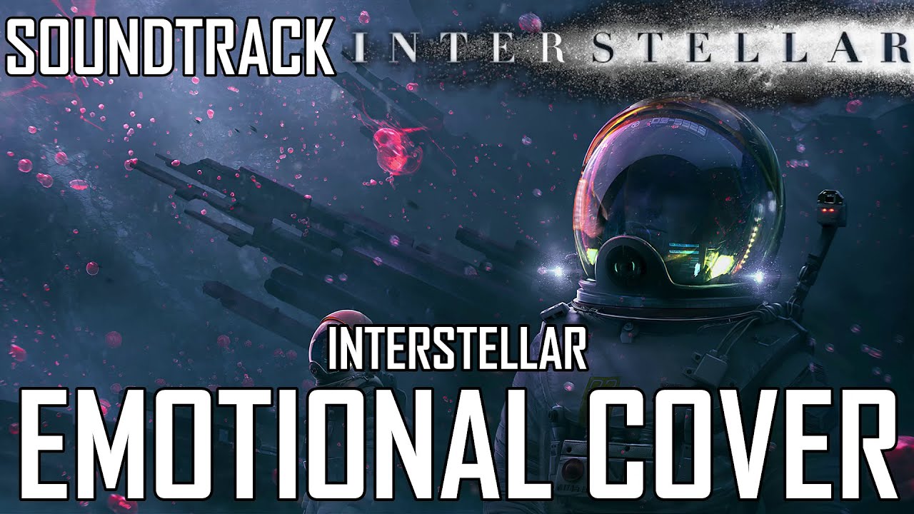 Interstellar_SOUNDTRACK - 『EMOTIONAL COVER』 - YouTube
