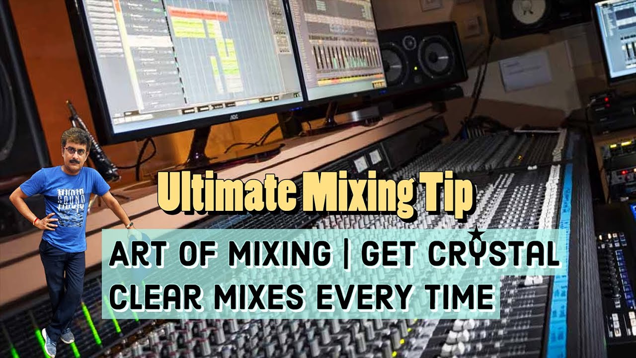 Art of Mixing | Get Crystal clear mixes EVERY TIME | Ultimate Mixing ...