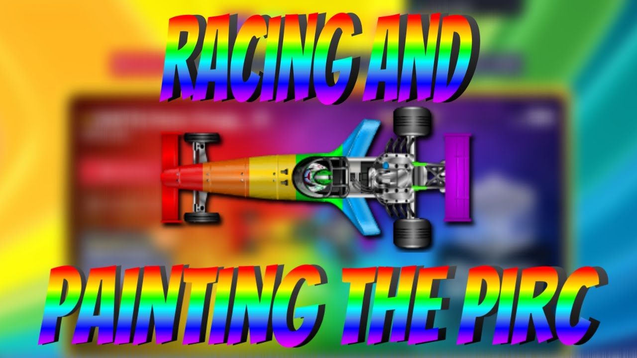 Racing and Painting the Pirc!!! - YouTube