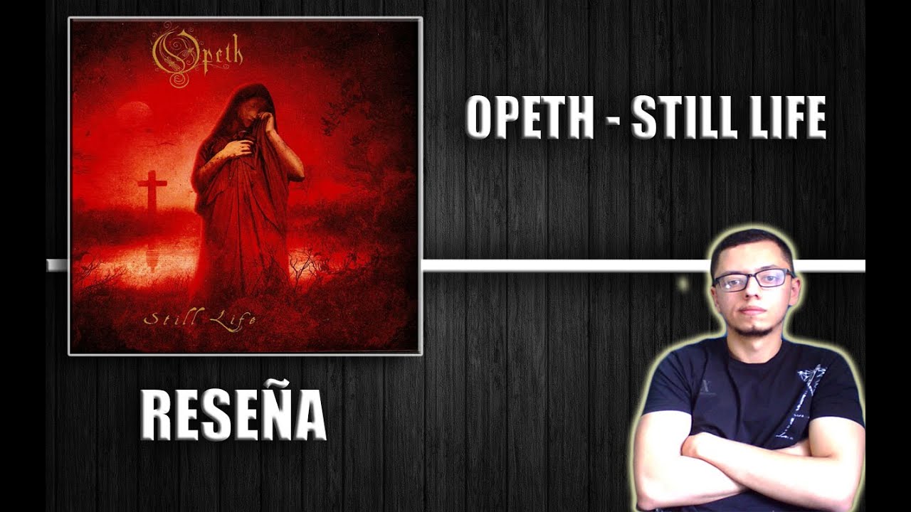 OPETH - Still Life (Reseña) - YouTube