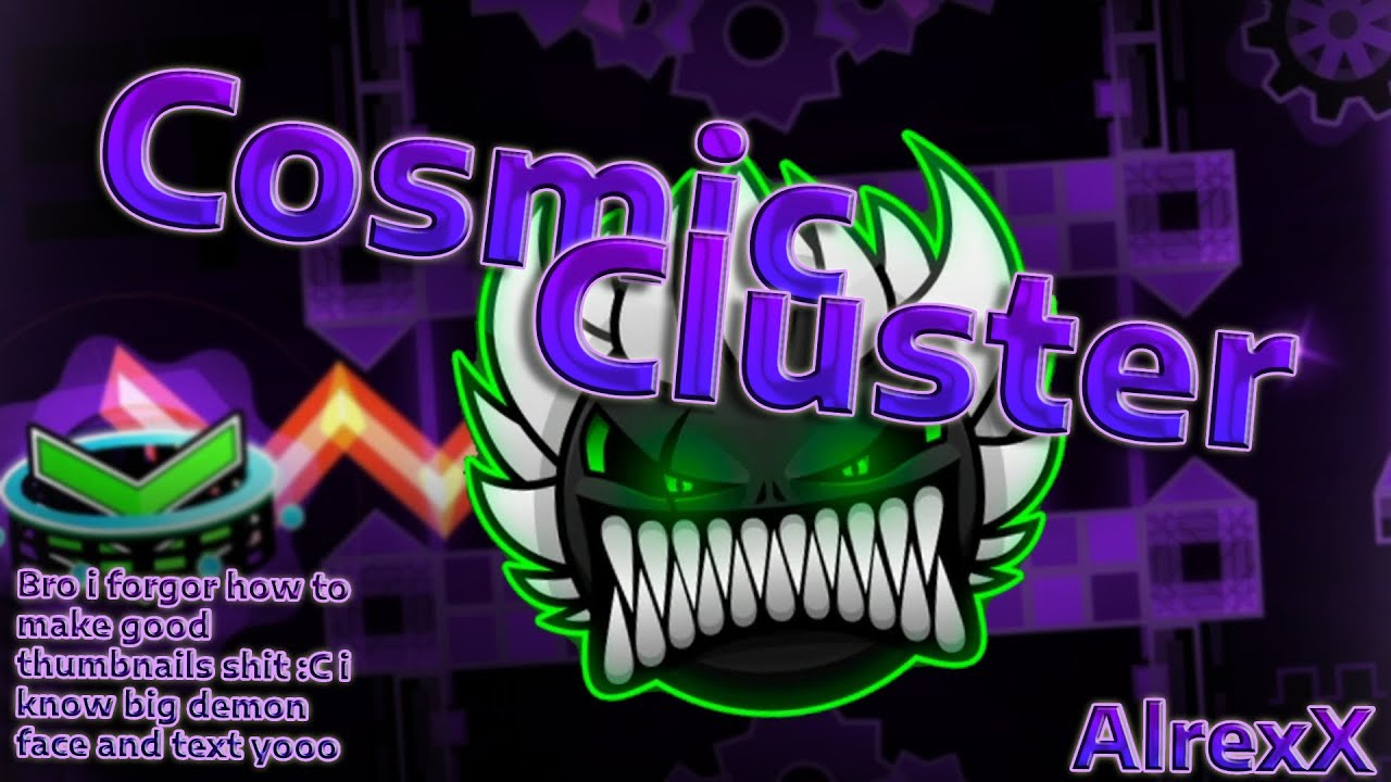 "COSMIC CLUSTER" 100% // by AlrexX [EXTREME DEMON] // Geometry Dash 2. ...