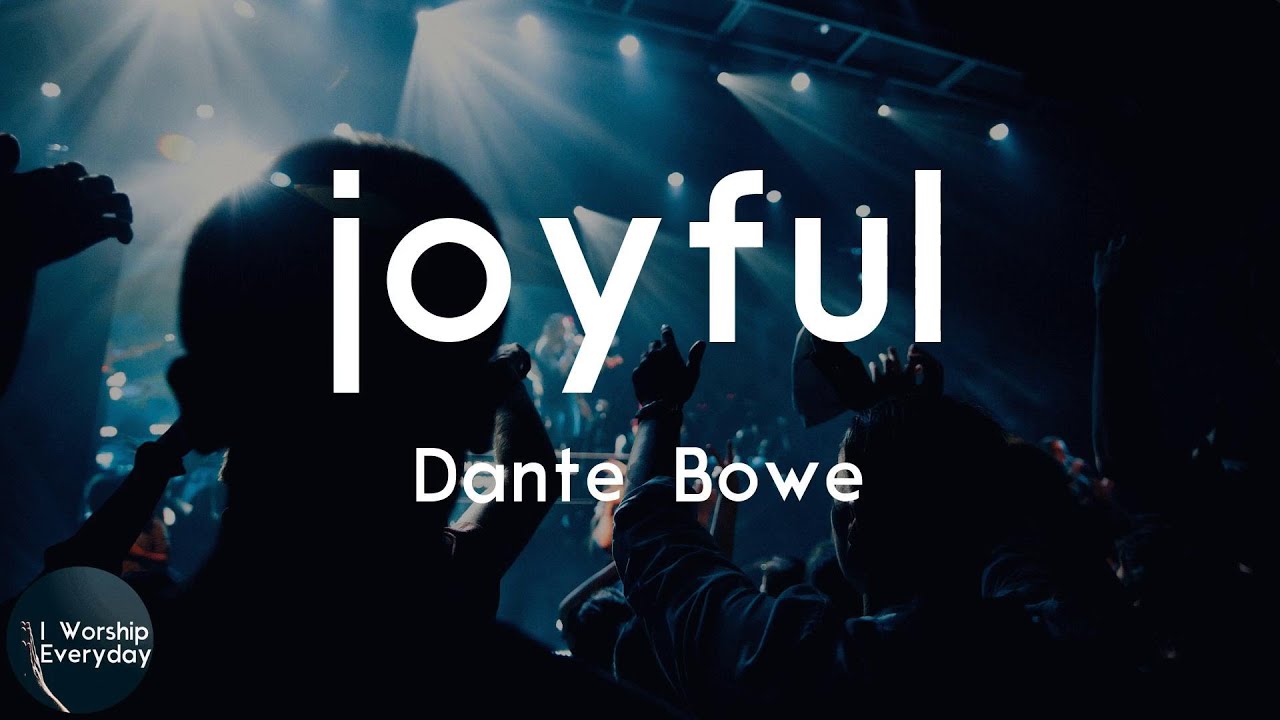 Dante Bowe - joyful (Lyric Video) | Down in my heart - YouTube