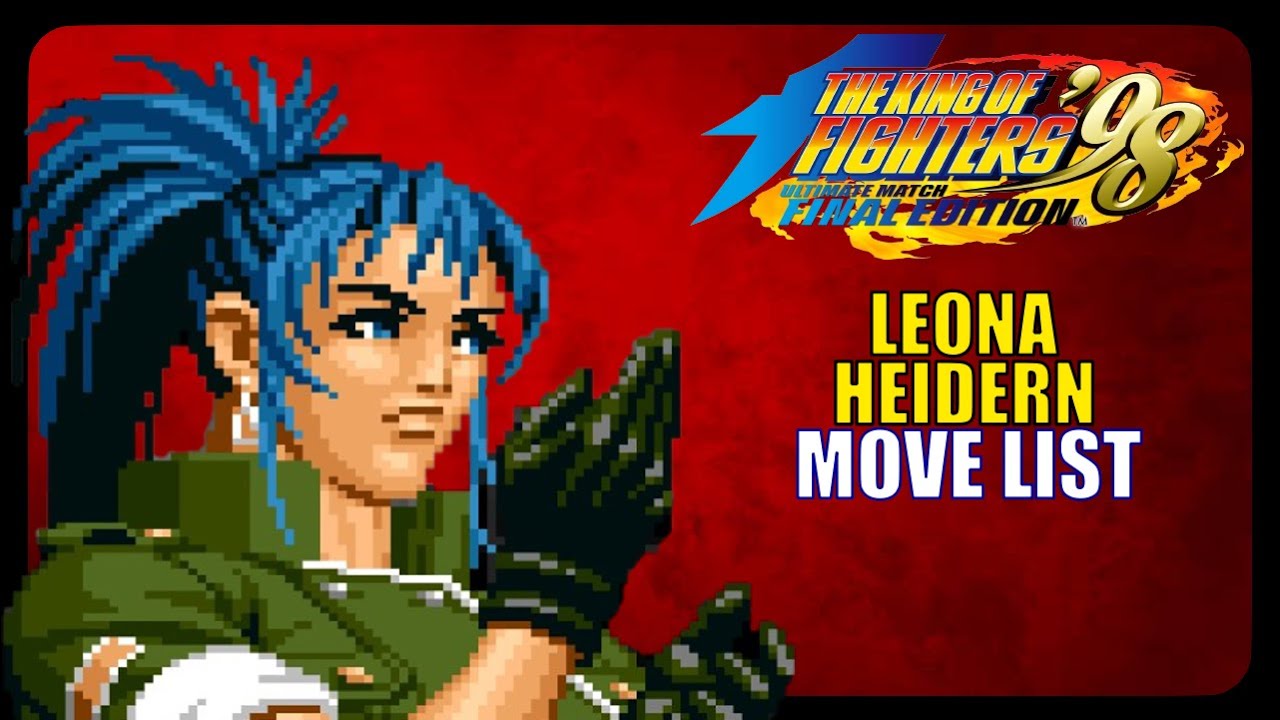 KOF ’98 UM FE | Leona Heidern - Move List - YouTube