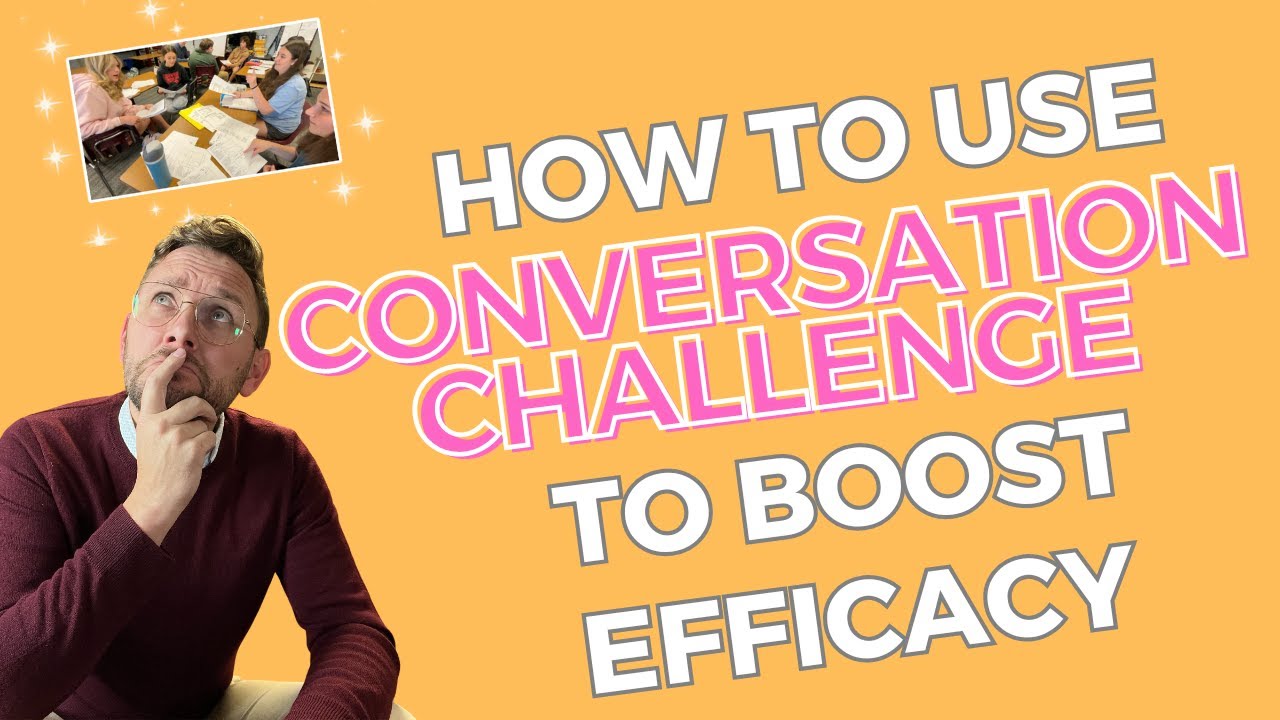 How to Use CONVERSATION CHALLENGE to Boost Student EFFICACY - YouTube