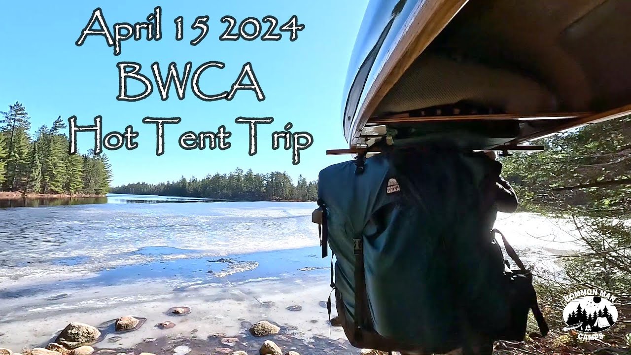 BWCA Hot Tent Solo Canoe Camping Trip April 15, 2024 - YouTube