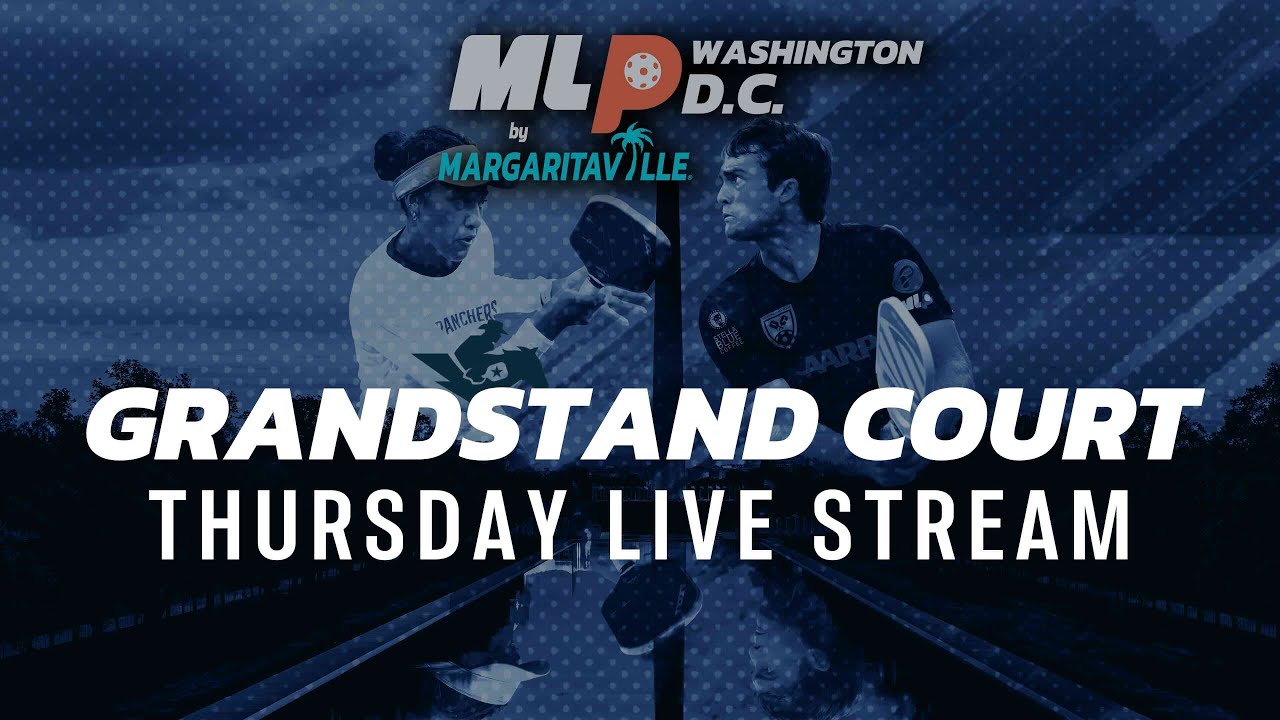 MLP WASHINGTON D.C. PICKLEBALL TOURNAMENT - LIVE STREAM (GRANDSTAND ...
