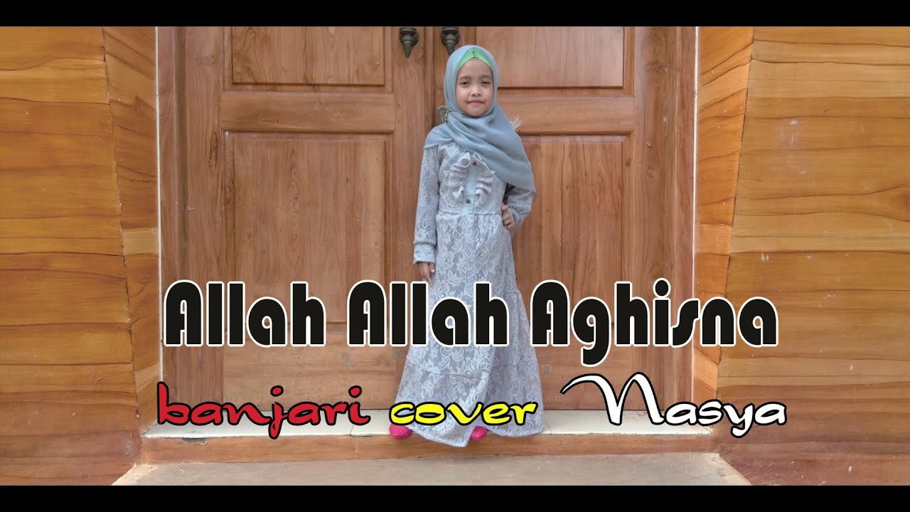 ALLAH ALLAH AGHISNA BANJARI COVER BY NASYA - YouTube Music