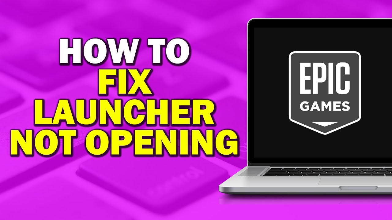 How To Fix Epic Games Launcher Not Opening (Quick Tutorial) - YouTube