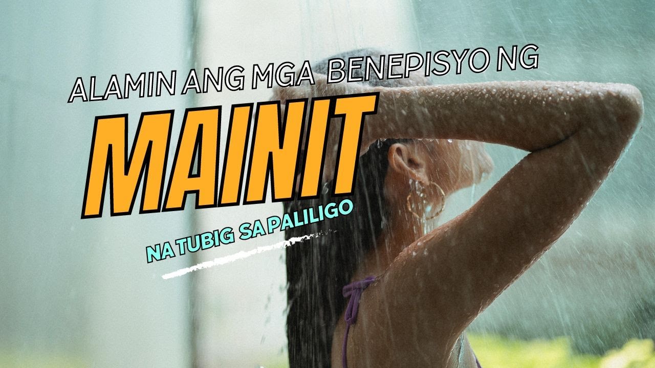 ALAMIN ANG MGA BENEPISYO NG MAINIT NA TUBIG SA PALILIGO | With Subtitle ...