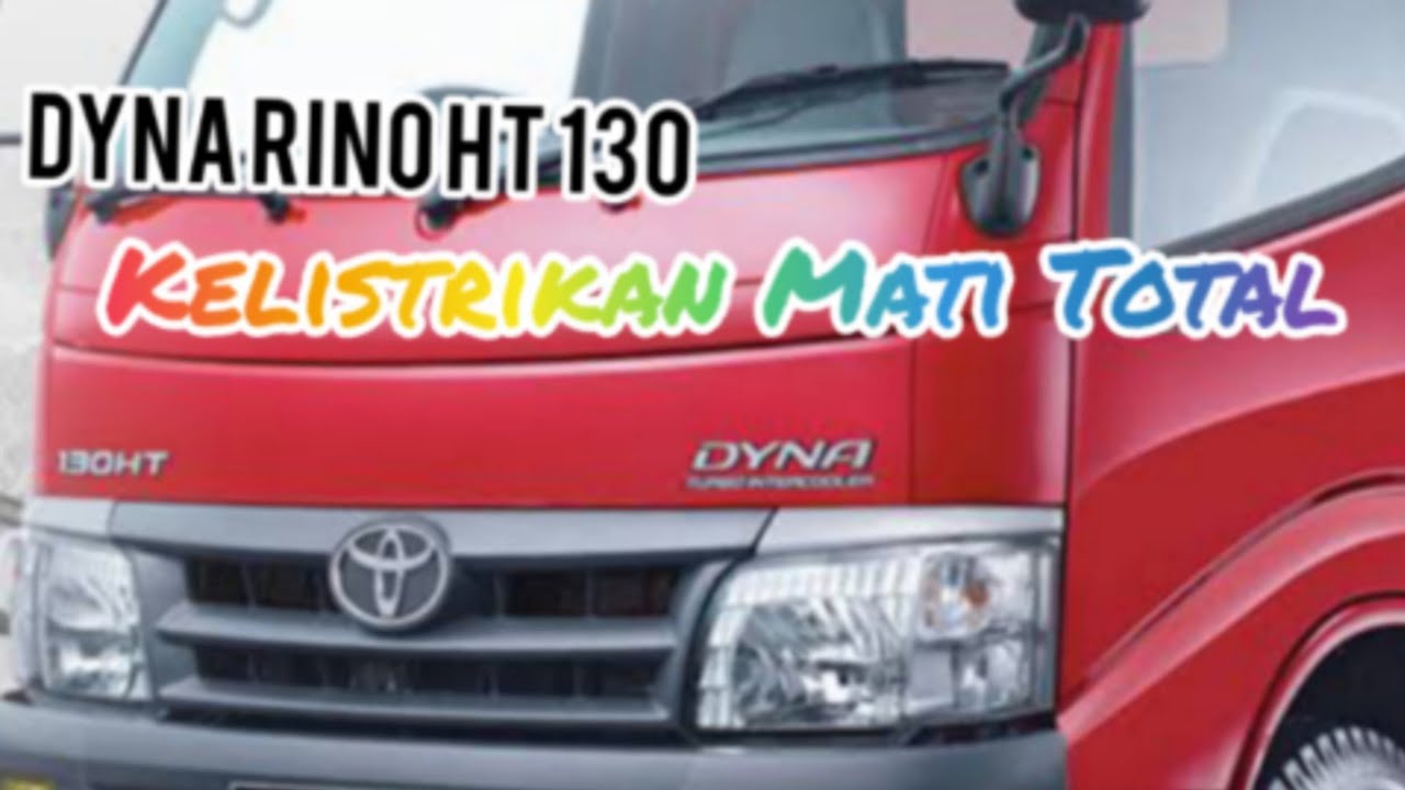 Truk Dyna Rino 130HT Kelistrikan Mati Total.. - YouTube