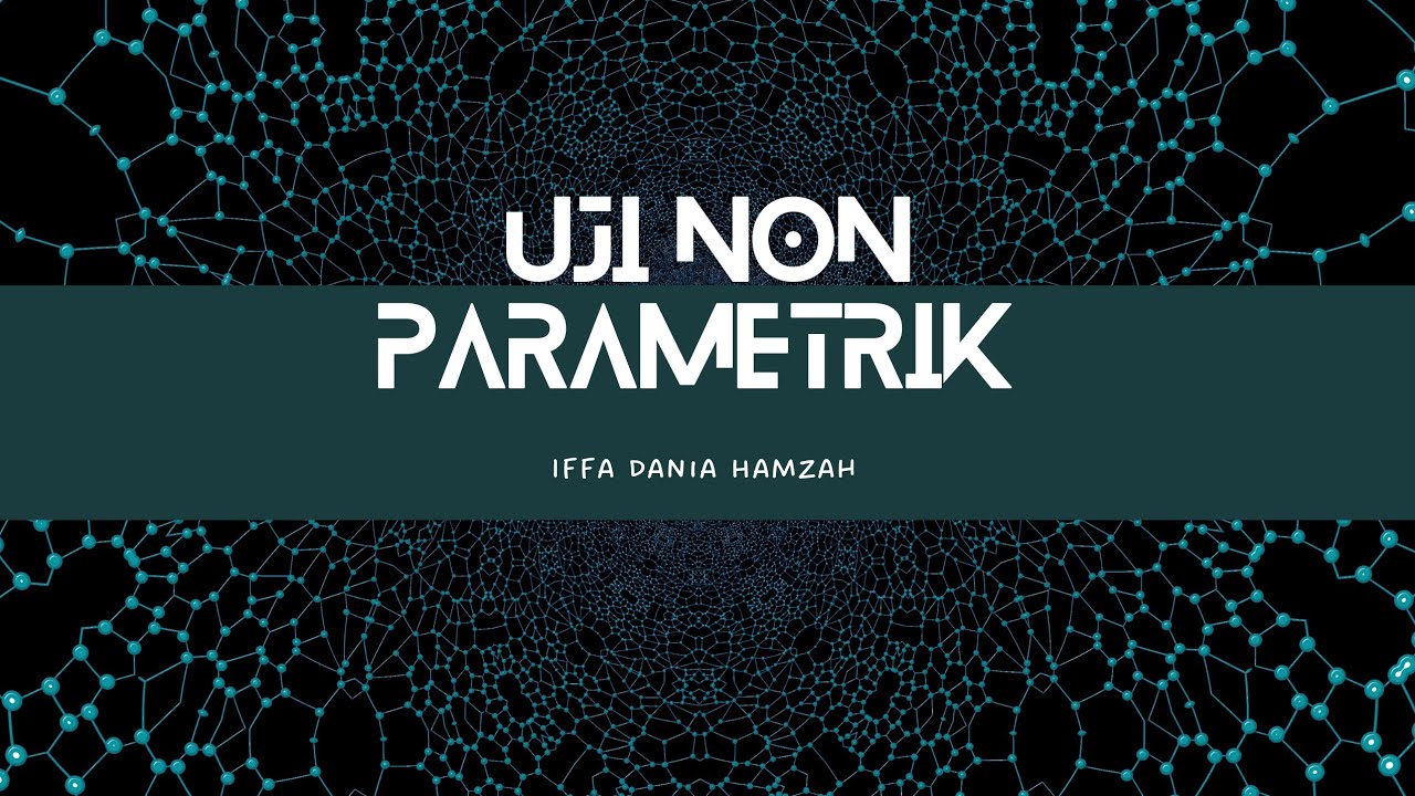 Uji Non Parametrik, Contoh soal dan langkah-langkahnya. - YouTube