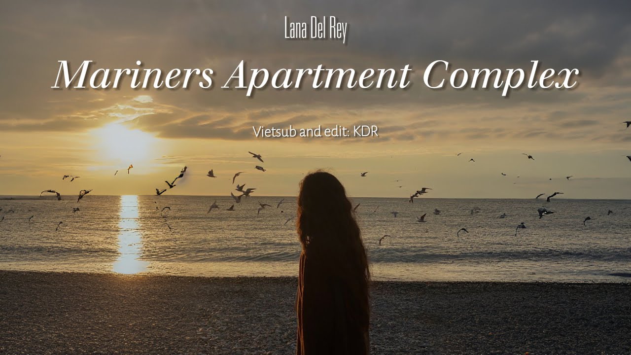 LANA DEL REY - MARINERS APARTMENT COMPLEX (VIETSUB/LYRICS) - YouTube