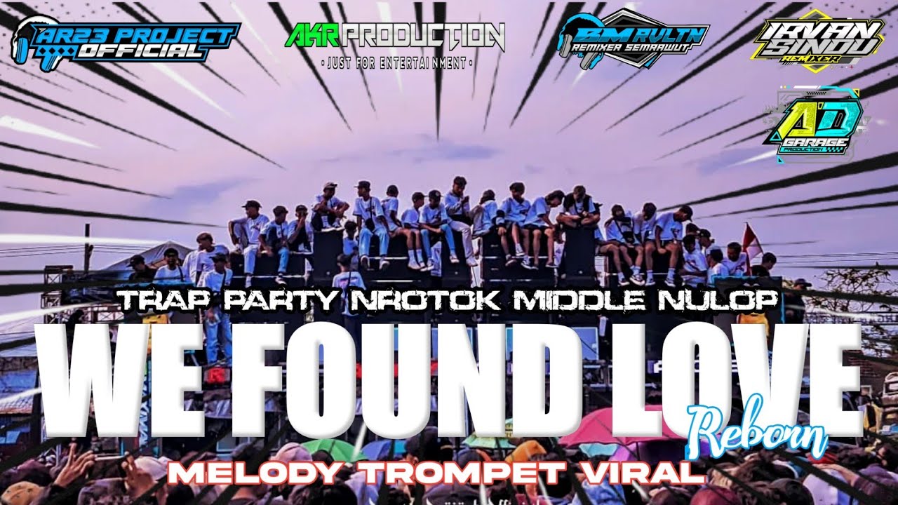 DJ WE FOUND LOVE REBORN X MELODY TROMPET VIRAL TIKTOK •TRAP PARTY ...