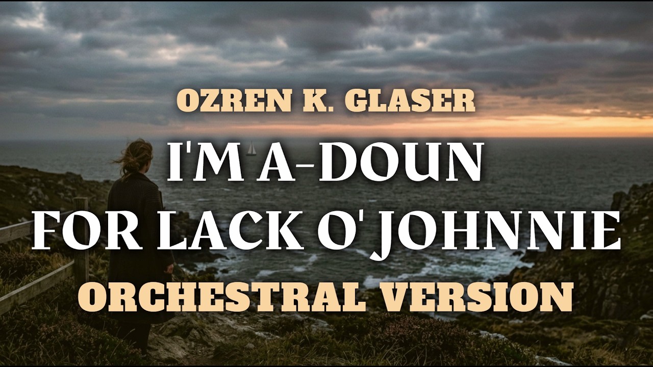I'm A-Doun For Lack O' Johnnie (Orchestral Version) - YouTube