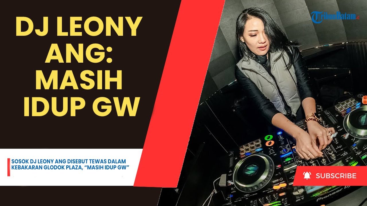 Sosok DJ Leony Ang Disebut Tewas dalam Kebakaran Glodok Plaza, “Masih ...