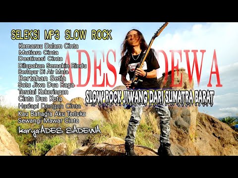 Seleksi Lagu Slow Rock Jiwang Terbaik dari Padang - Ades Sadewa ...