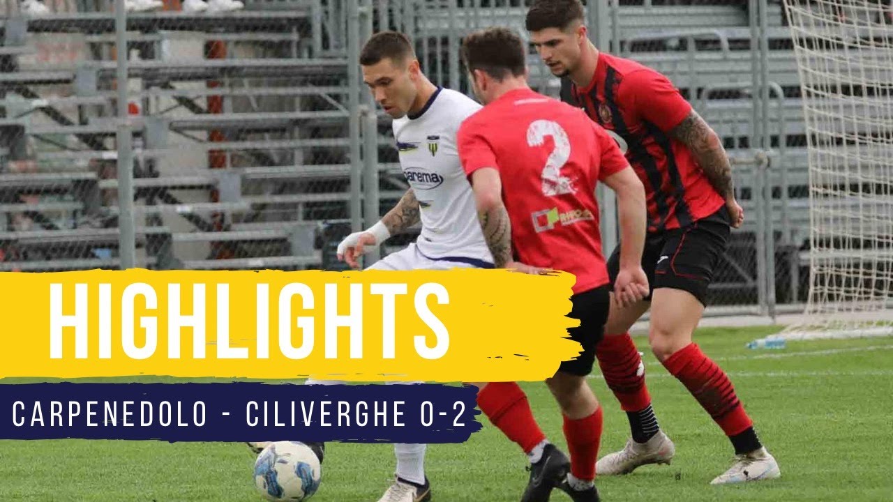 HIGHLIGHTS| CARPENEDOLO - CILIVERGHE 0-2 - YouTube