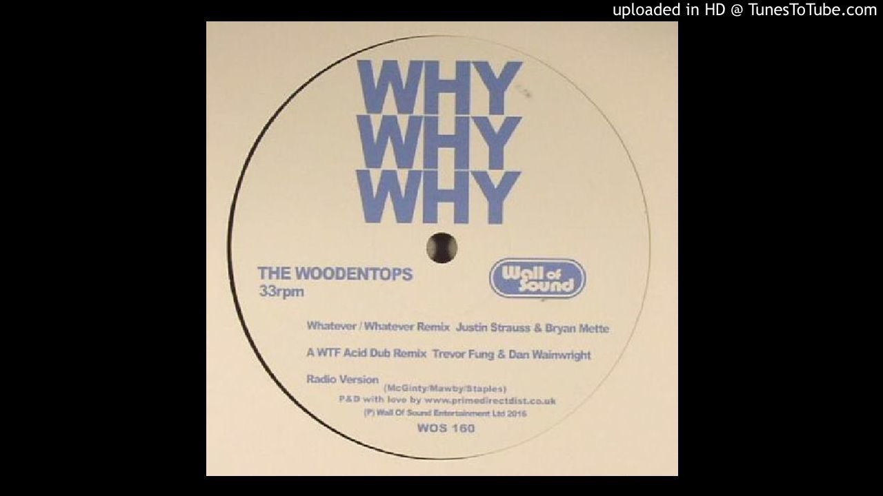 The Woodentops - Why Why Why (Trevor Fung & Dan Wainwright A WTF acid ...