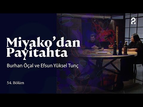 Burhan Öçal ve Efsun Yüksel Tunç | Miyako'dan Payitahta | 54. Bölüm @trt2