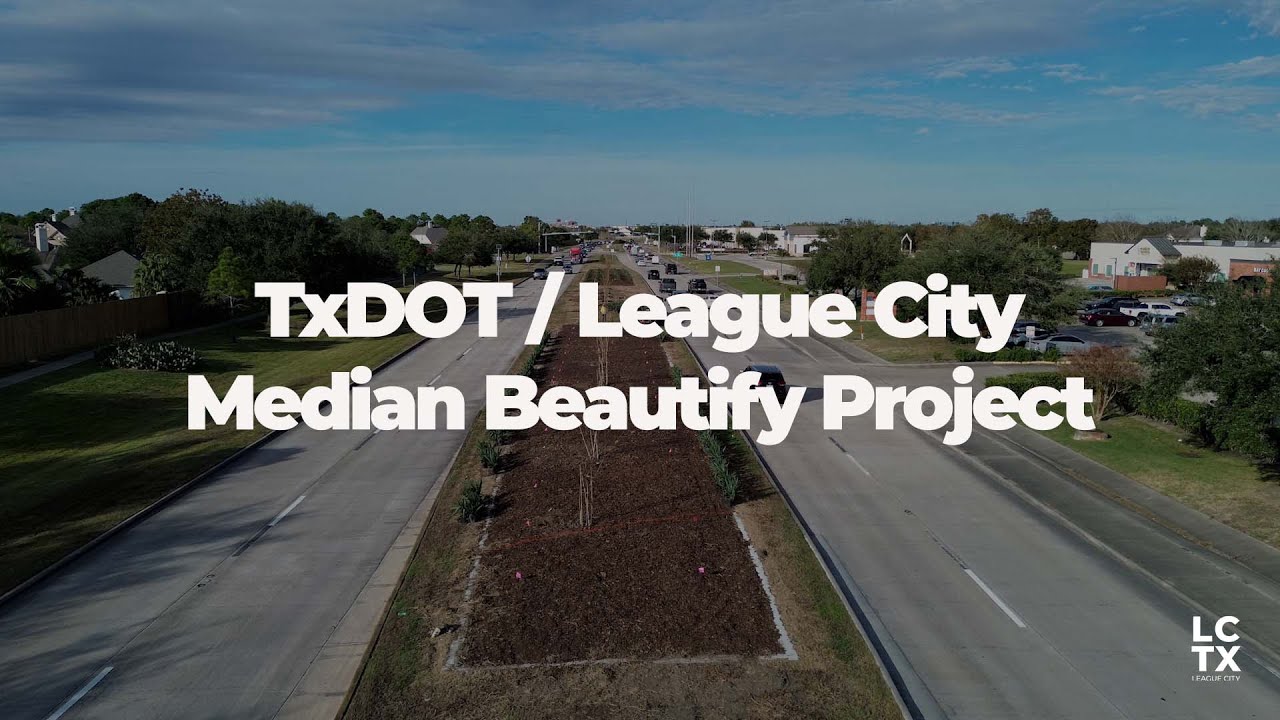 TxDOT / League City Traffic Median Beautify Project Update Dec 2024 ...