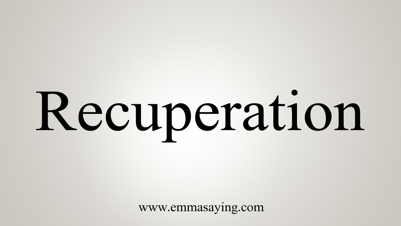 How To Say Recuperation - YouTube