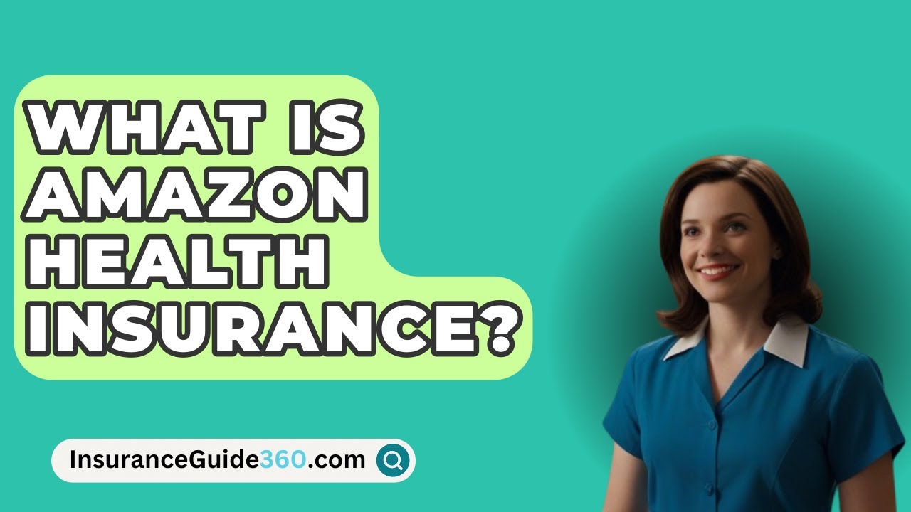 What Is Amazon Health Insurance? - InsuranceGuide360.com - YouTube