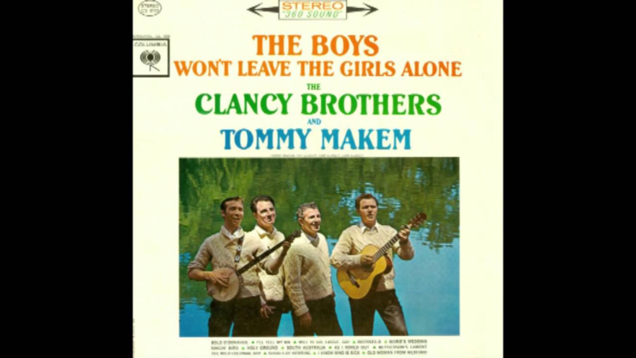 The Clancy Brothers and Tommy Makem - The Boys Won't Leave The Girls ...