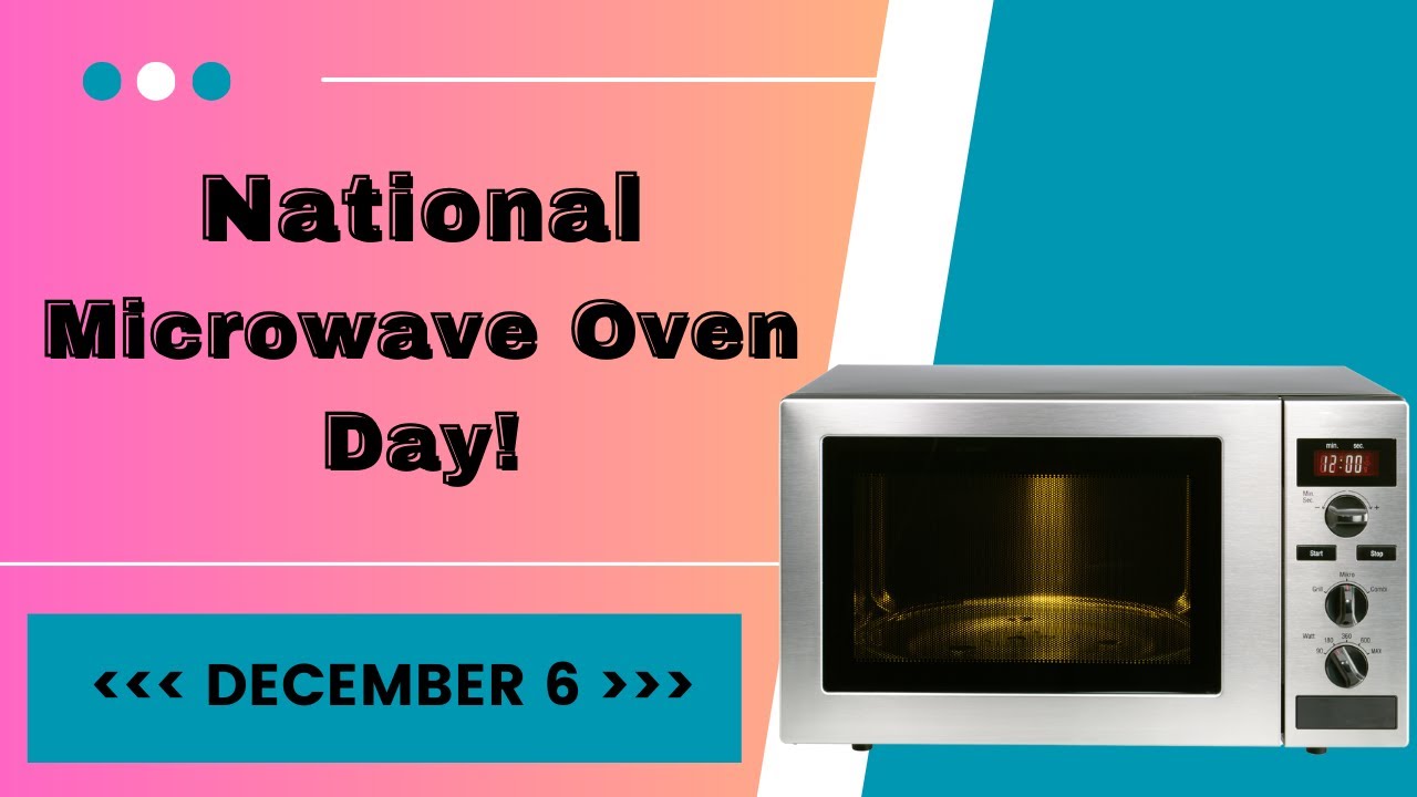 National Microwave Oven Day! December 6th National Microwave Oven Day ...