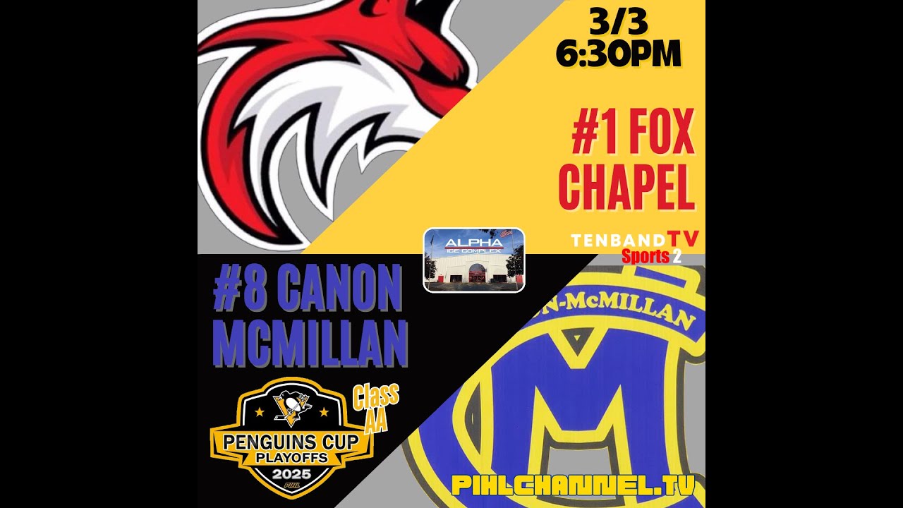 Mon March 3 – Canon Mac vs. Fox Chapel – 2025 PIHL Penguins Cup ...