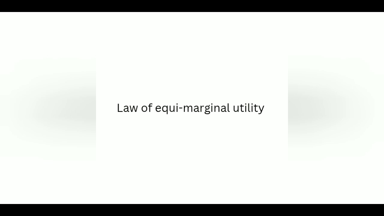 Law of equi-marginal Utility with simple explanation....... - YouTube