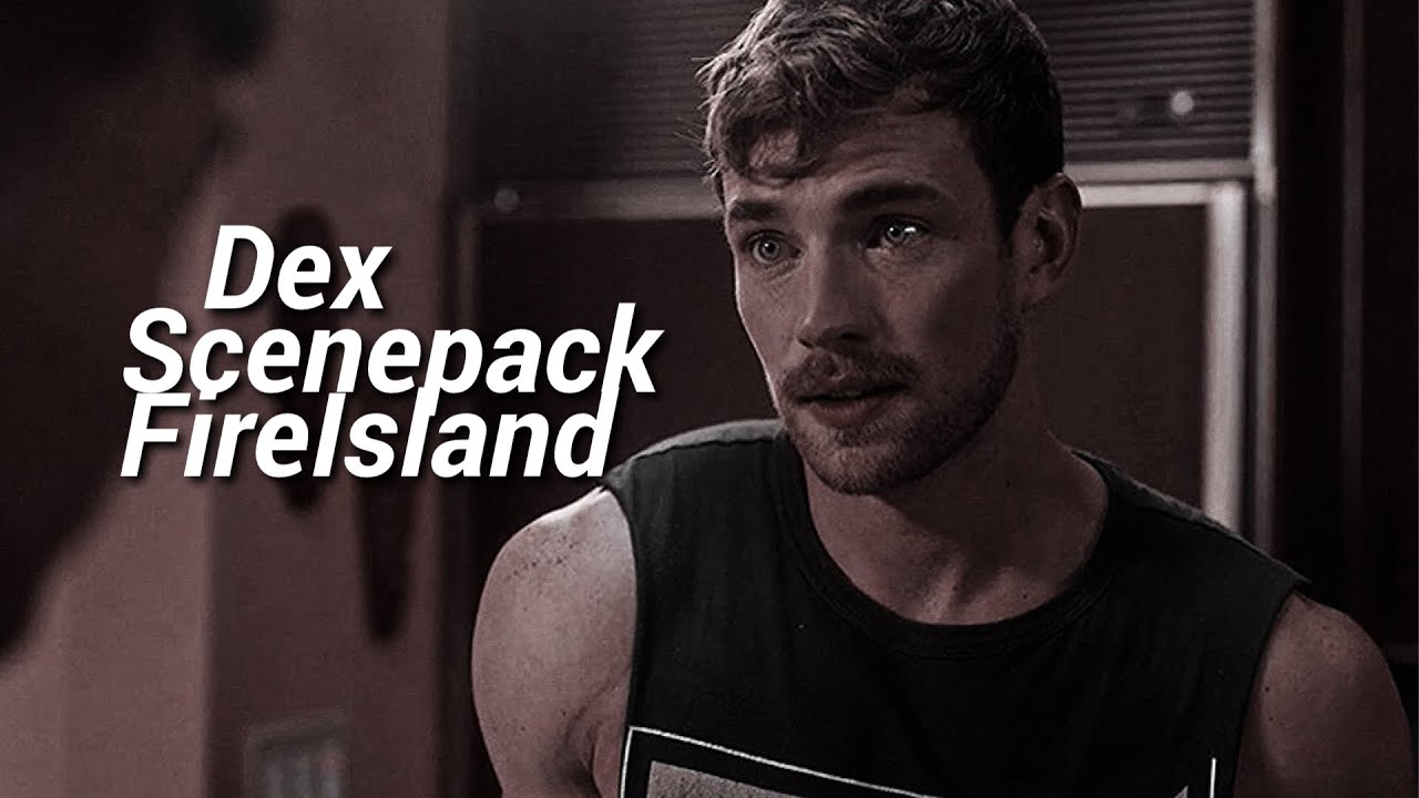 Dex Scenepack || Fire Island - YouTube