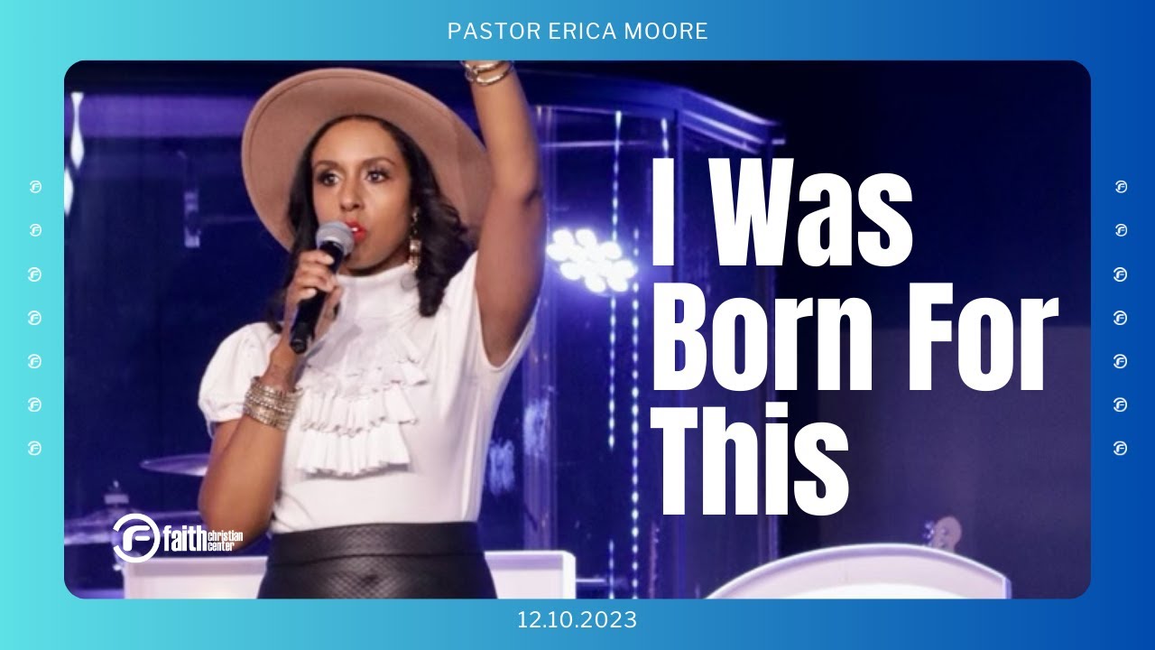 I Was Born For This // Pastor Erica Moore // FULL SERMON - YouTube