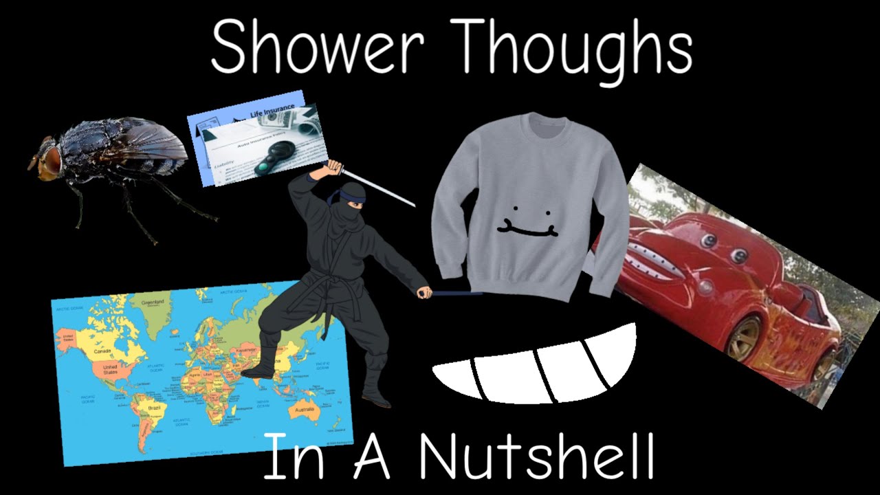 Shower Thoughts In A Nutshell - YouTube