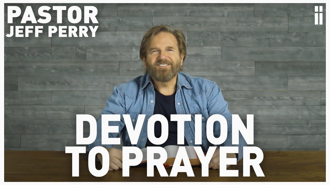 Devotion To Prayer | Pastor Jeff Perry - YouTube