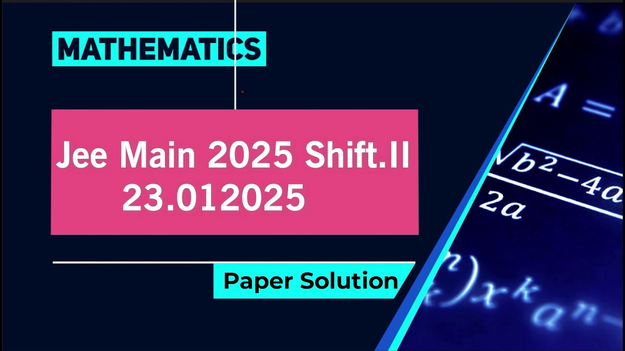 Jee Main 2025 | Shift-II | 23-01-2025 | Mathematics | Paper Solution ...