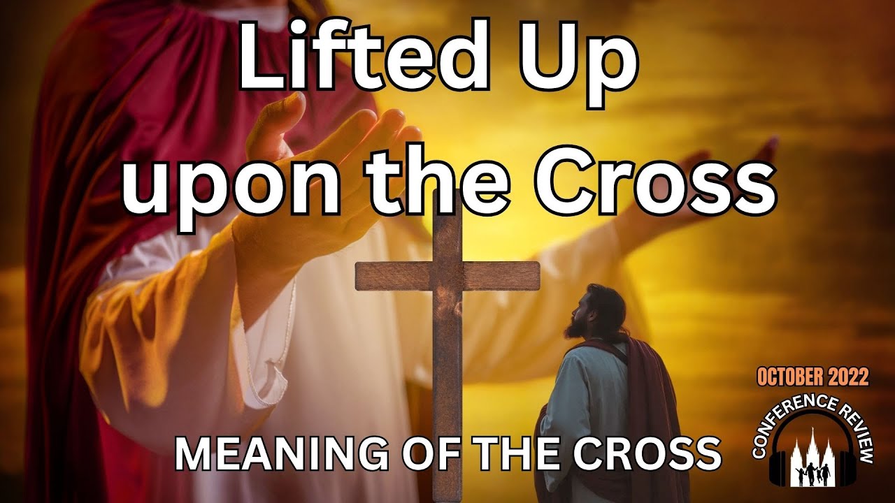 Lifted Up upon the Cross - MEANING OF THE CROSS - YouTube
