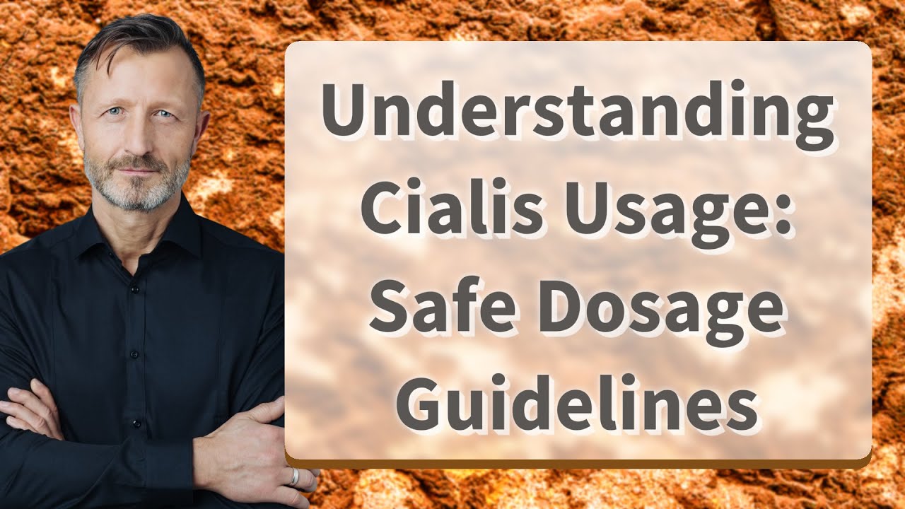 Understanding Cialis Usage: Safe Dosage Guidelines - YouTube