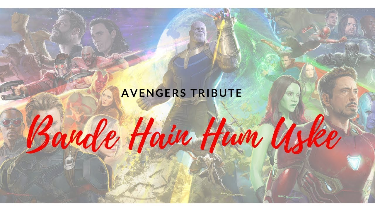 Avengers Tribute | Bande Hain Hum Uske song | Hindi | - YouTube