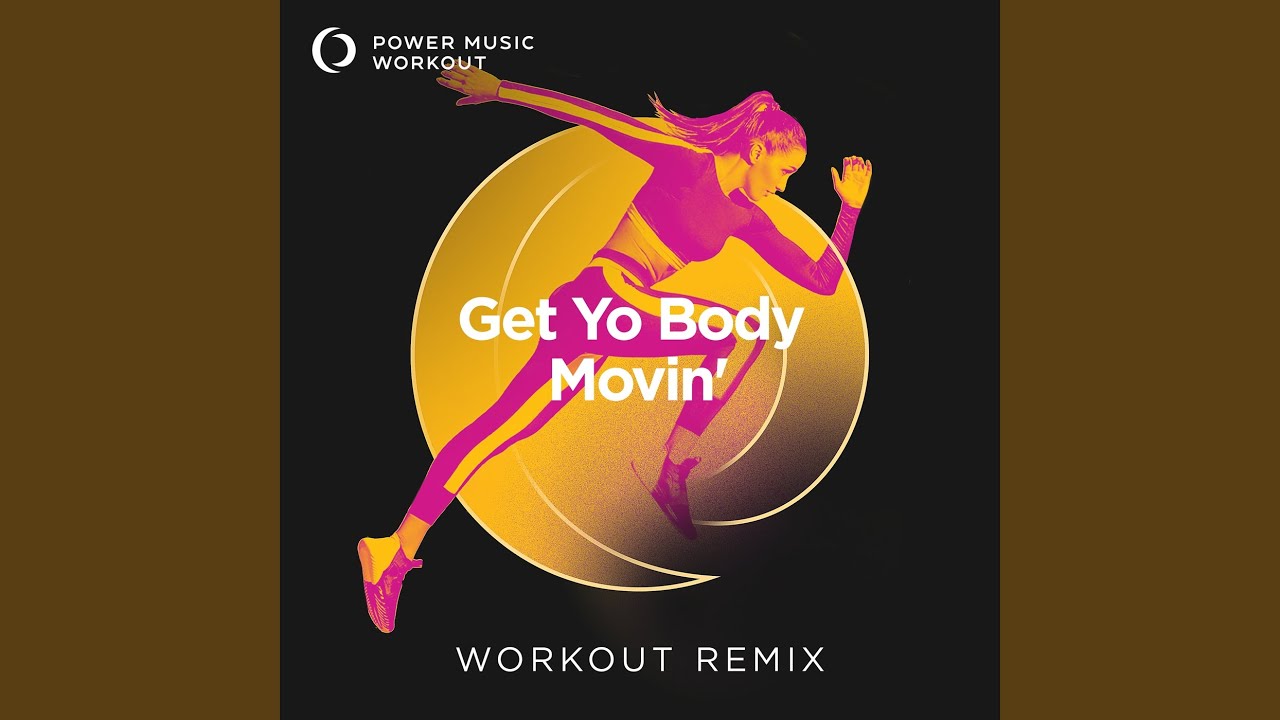 Get Yo Body Movin' (Workout Remix 132 BPM) - YouTube Music