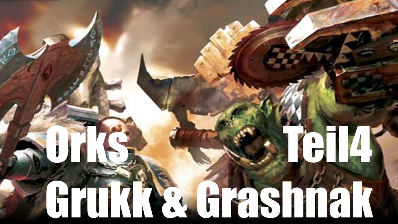 Grukk und Grashnak - Warhammer 40k Orks [fluff / deutsch] - YouTube