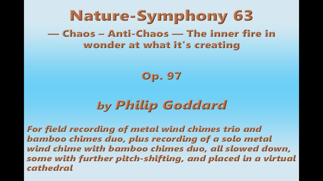Philip Goddard: Nature-Symphony 63 (Chaos – Anti-Chaos — The inner fire ...