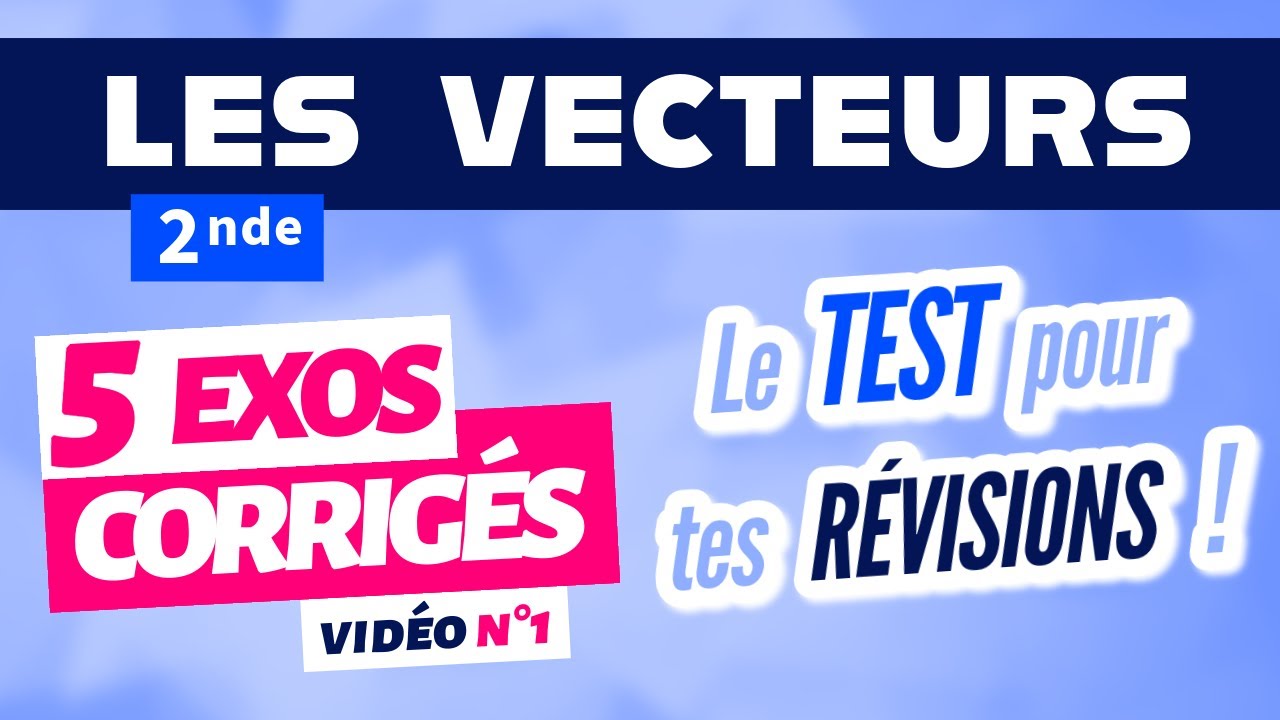 Vecteurs seconde exercices corrigés / révision n°1 - YouTube