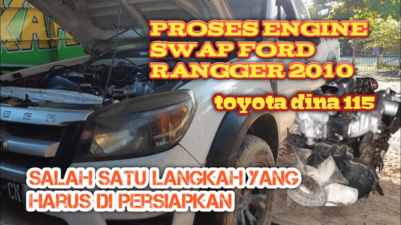 engine swap ford ranger || yang harus di lakukan ketika kita akan ...