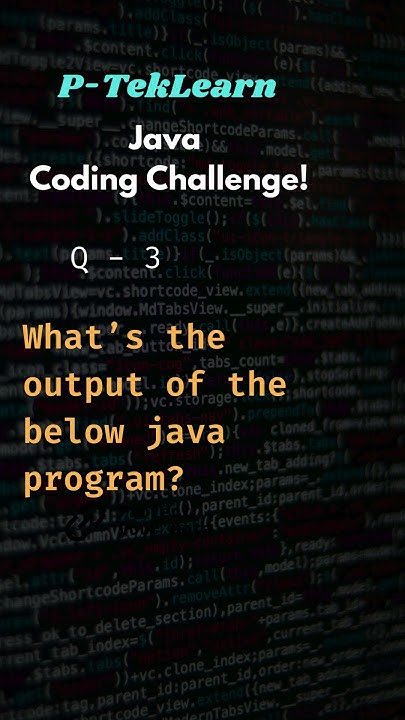 Q-3 | WHAT'S THE OUTPUT ? | JAVA CODE CHALLENGE #pteklearn #coding #java - YouTube