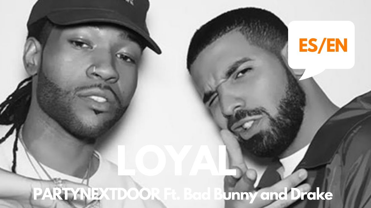 PARTYNEXTDOOR Ft. Bad Bunny and Drake - LOYAL (Lyrics/Letra English ...