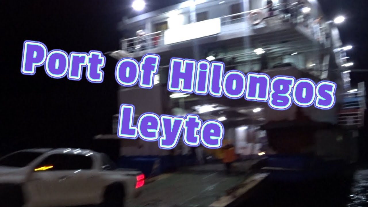 ARRIVE IN THE PORT OF HILONGOS LEYTE 3 O'CLOCK IN THE MORNING FROM CEBU ...