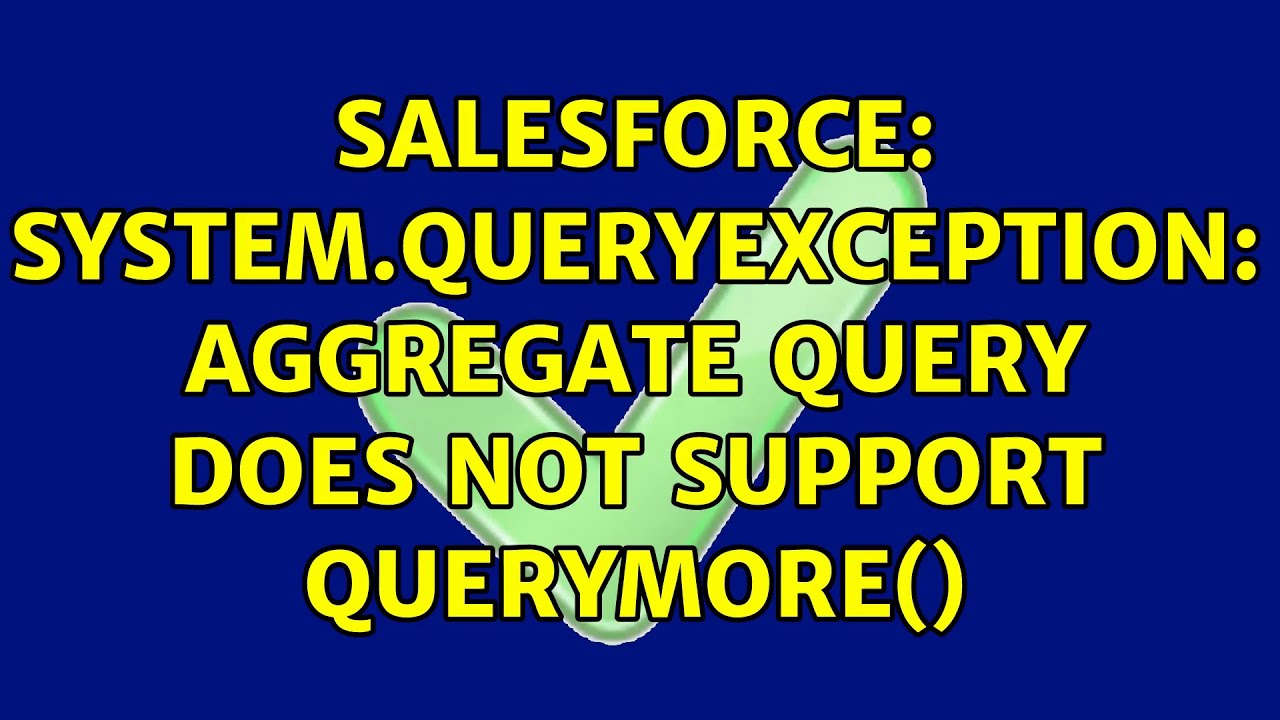 Salesforce Systemqueryexception Aggregate Query Does Not Support Querymore 3 Solutions 1364