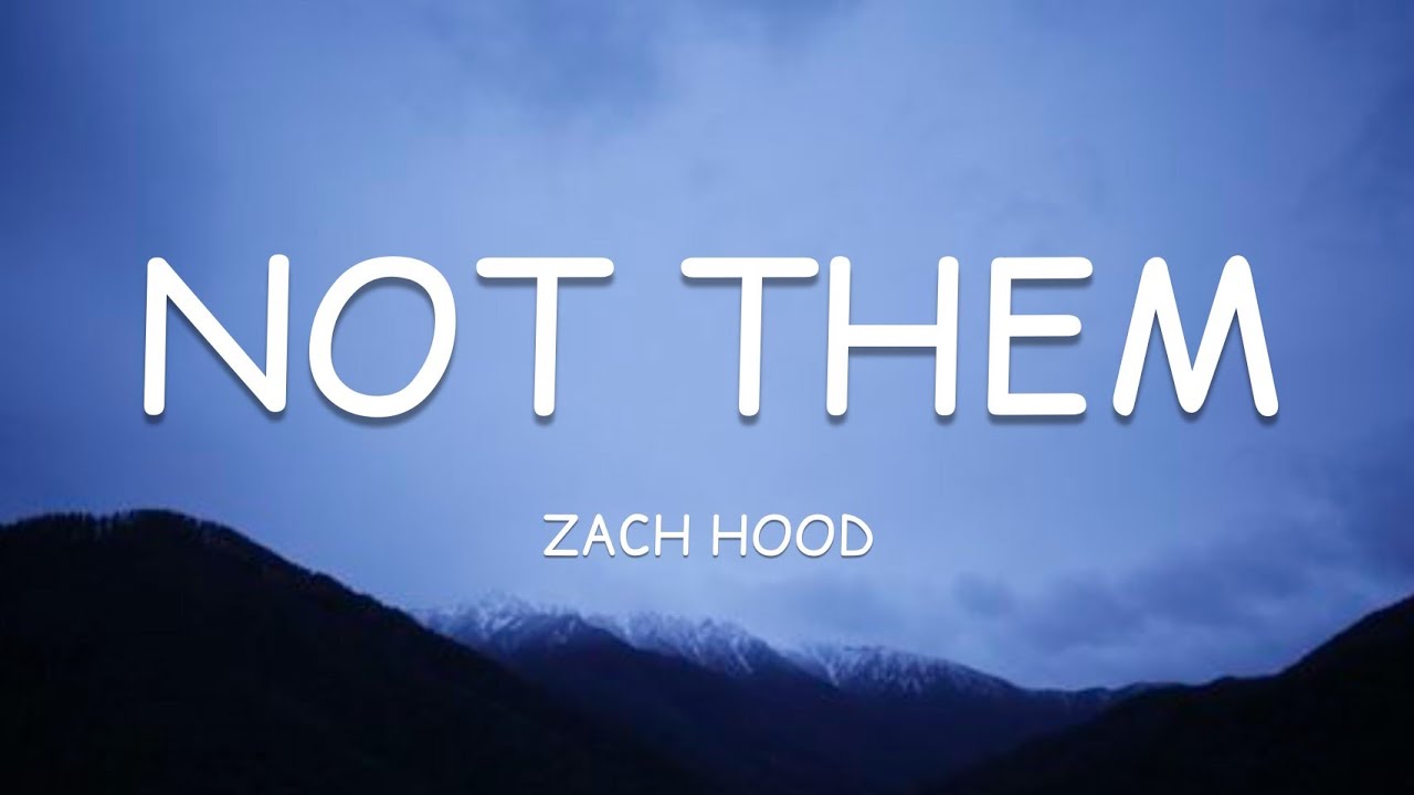 Zach Hood - not them (Lyrics)🎵 - YouTube