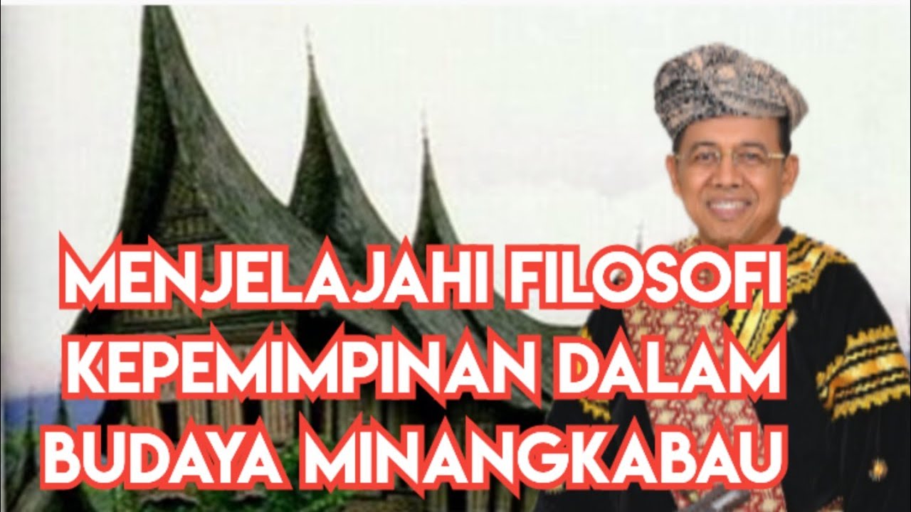 Menjelajahi Filosofi Kepemimpinan dalam Budaya Minangkabau - YouTube